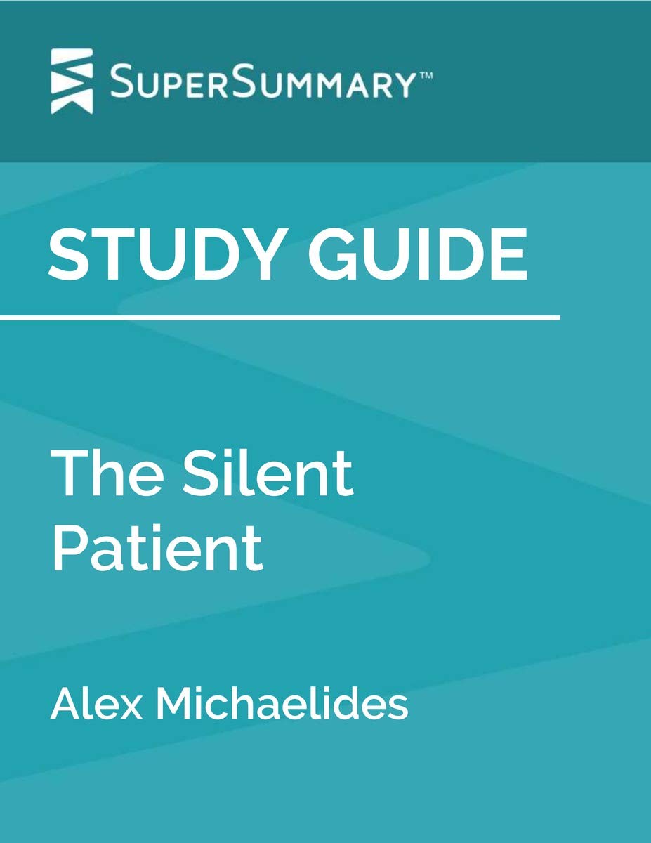 Study Guide: The Silent Patient by Alex Michaelides by SuperSummary ...