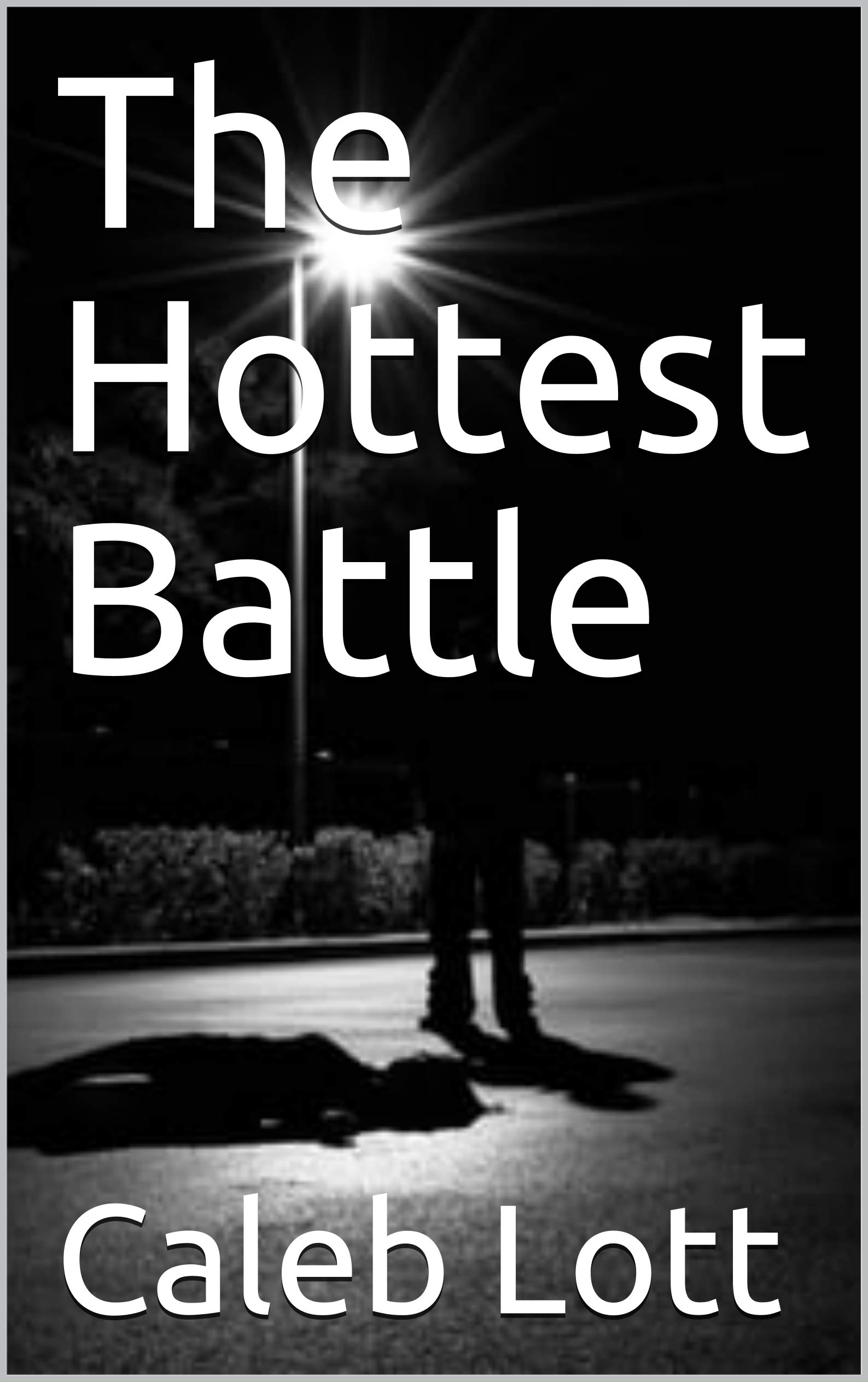 The Hottest Battle by Caleb Lott | Goodreads