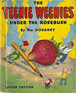 Teenie Weenies Under the Rosebush by Wm. Donahey | Goodreads