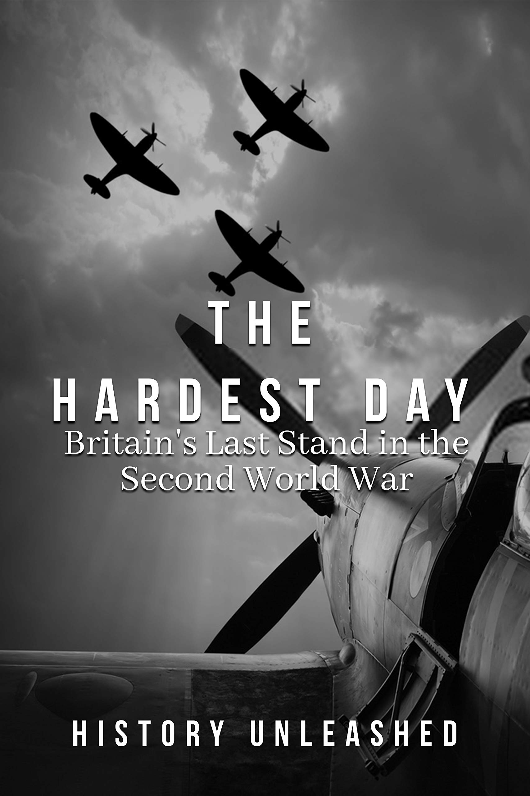 The Hardest Day: Britain's Last Stand in the Second World War by ...