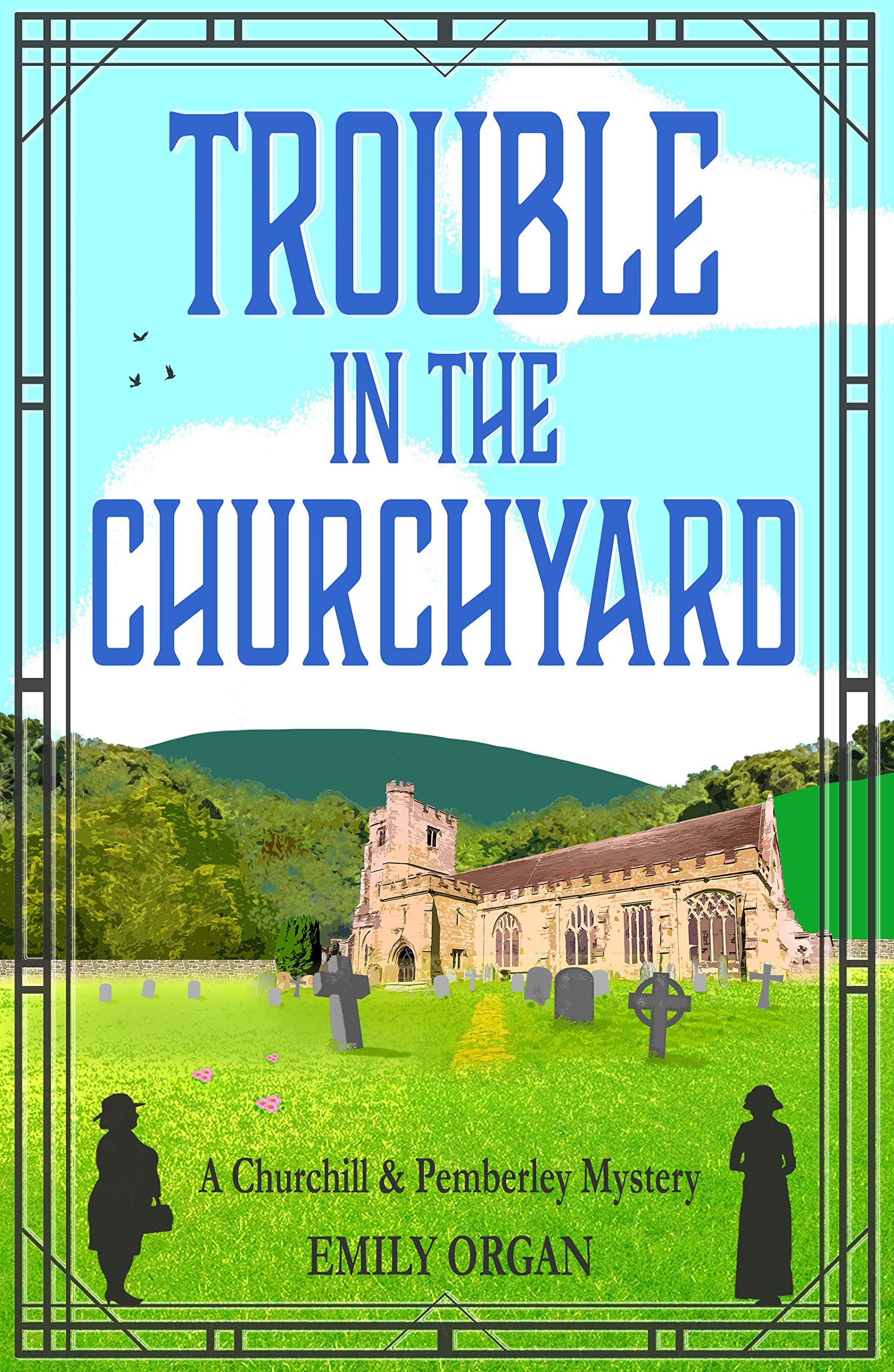 Trouble in the Churchyard (Churchill & Pemberley, #4) by Emily Organ ...