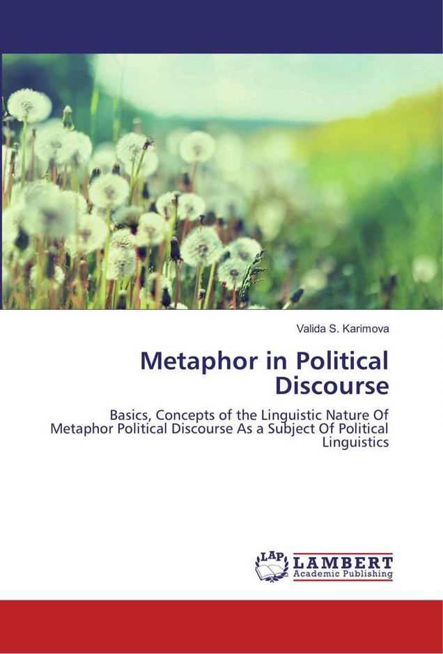 Metaphor in Political Discourse: Basics, Concepts of the Linguistic Nature Of Metaphor Political ...