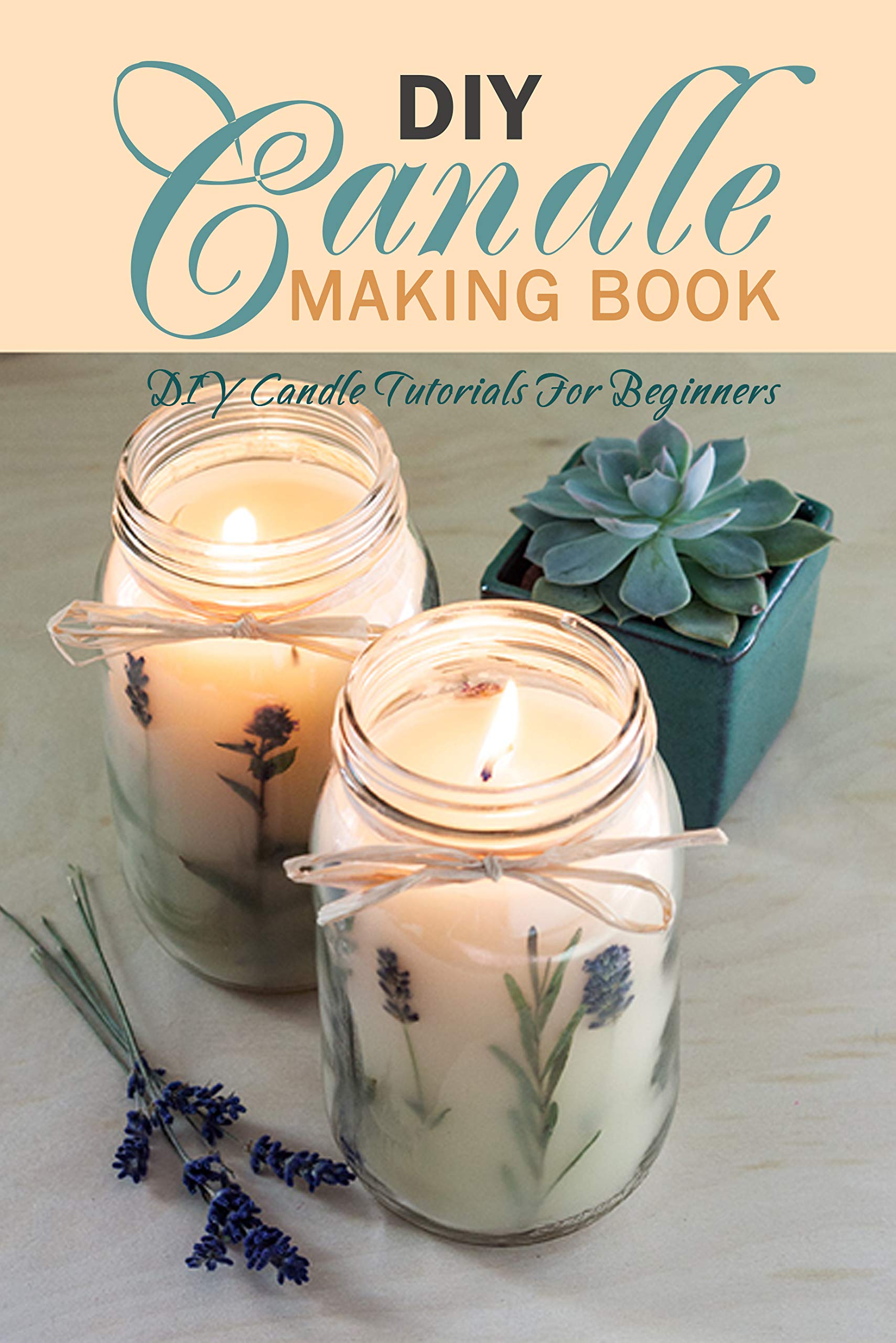 DIY Candle Making Book: DIY Candle Tutorials For Beginners by Bonnie ...