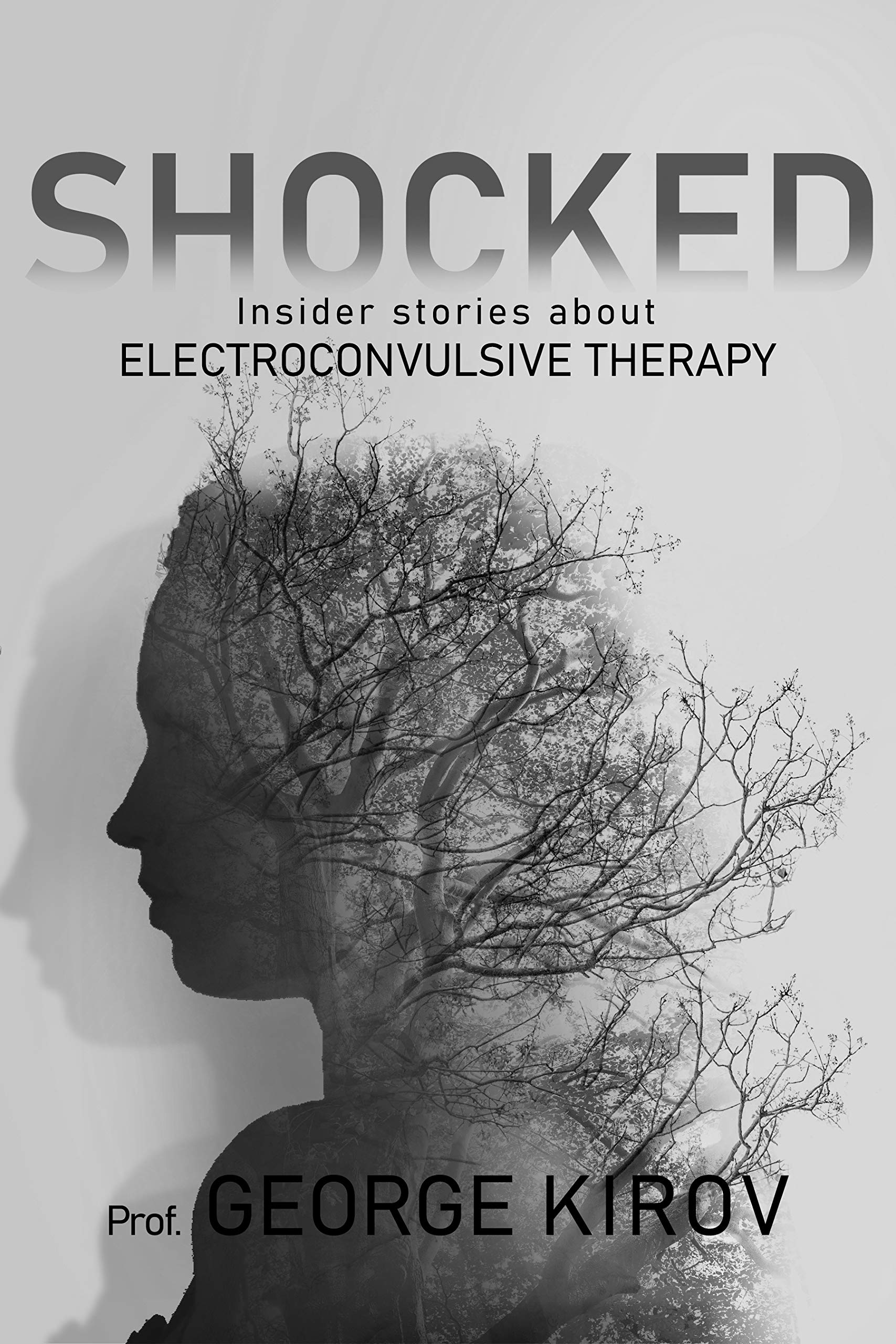 Shocked: Insider stories about electroconvulsive therapy by George ...