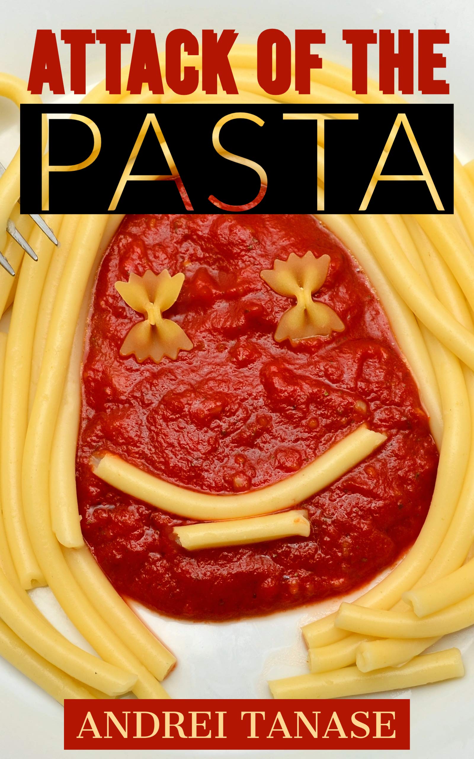 Attack of the Pasta by Andrei Tanase | Goodreads