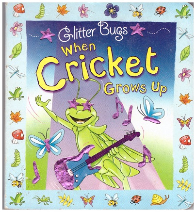 Glitter Bugs: When Cricket Grows Up by Katie Hewat | Goodreads