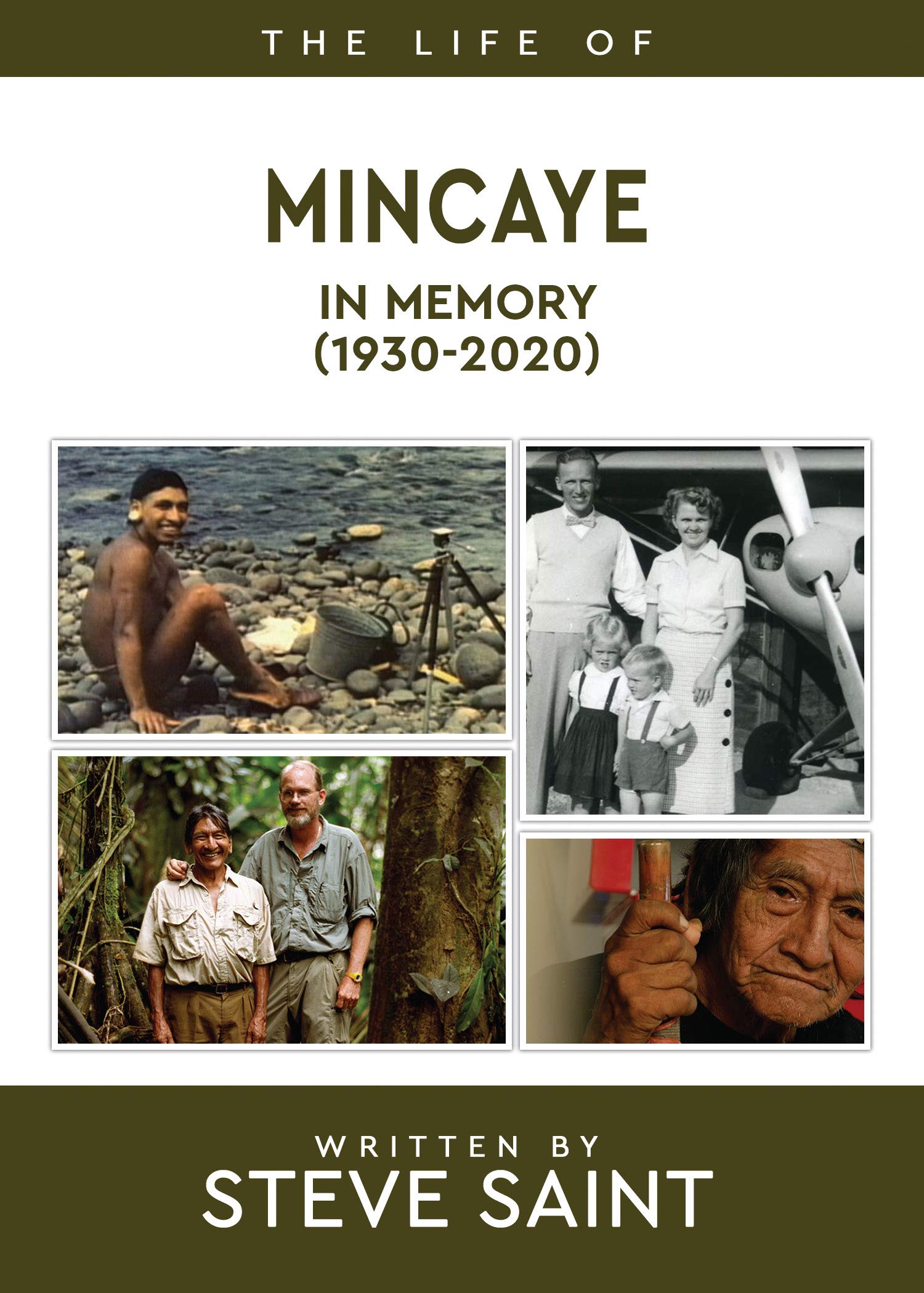 The Life Of Mincaye: In Memory (1930-2020) by Steve Saint | Goodreads