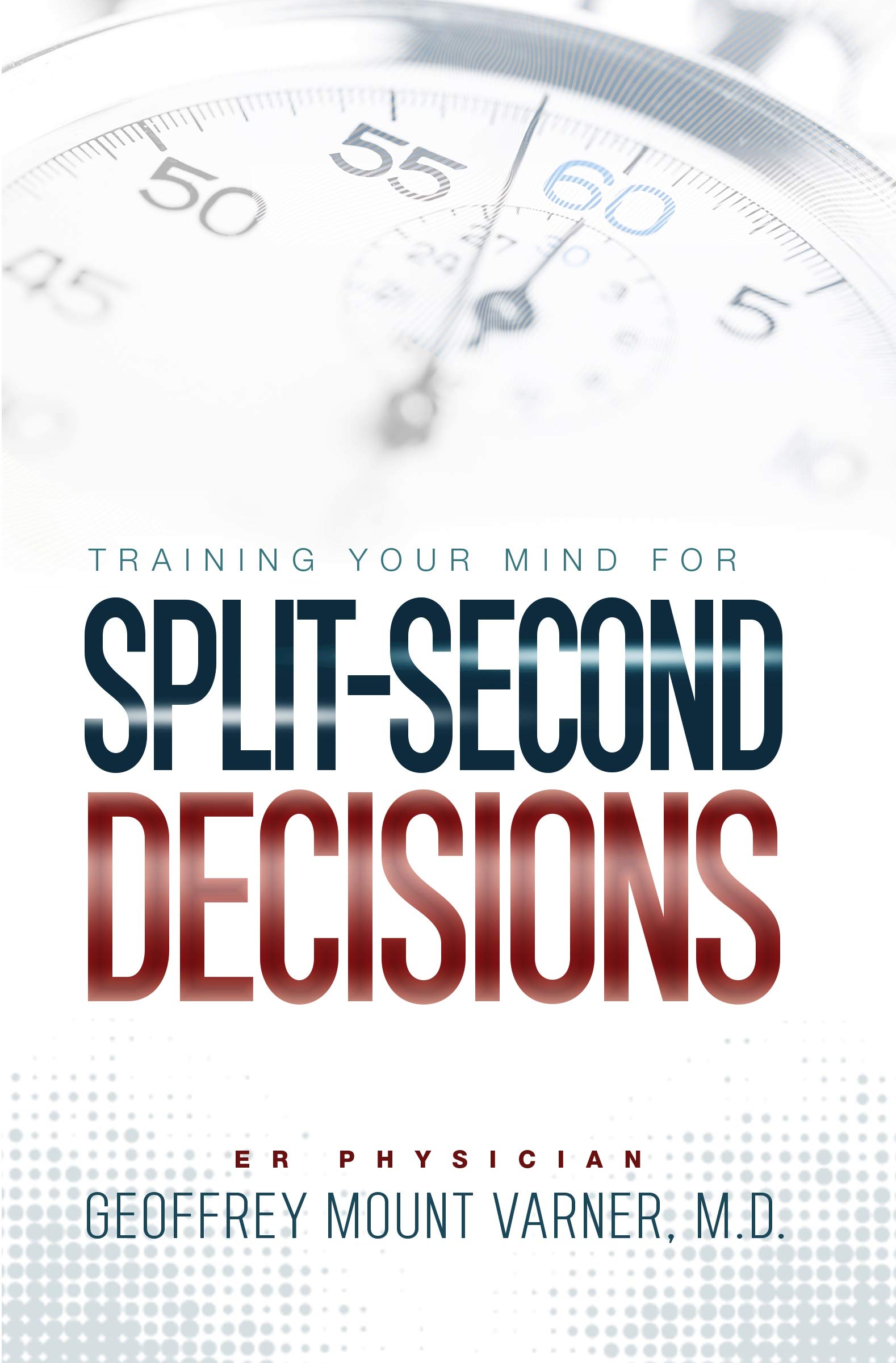 Training Your Mind for Split-Second Decisions: How One ER Doctor Shares ...