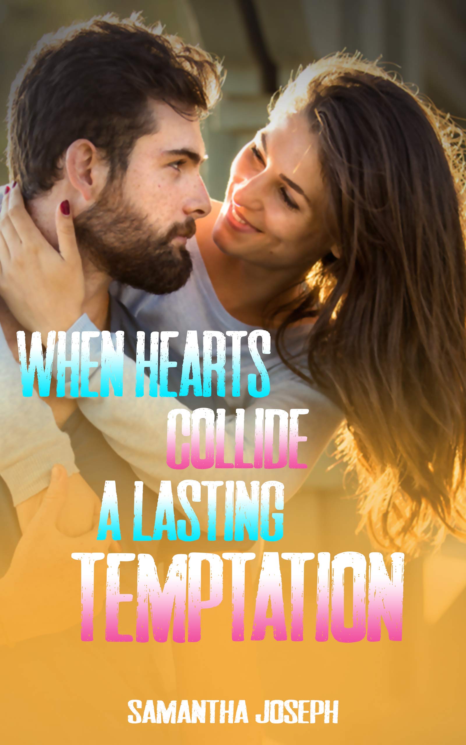 When Hearts Collide : A Lasting Temptation by Samantha Joseph | Goodreads