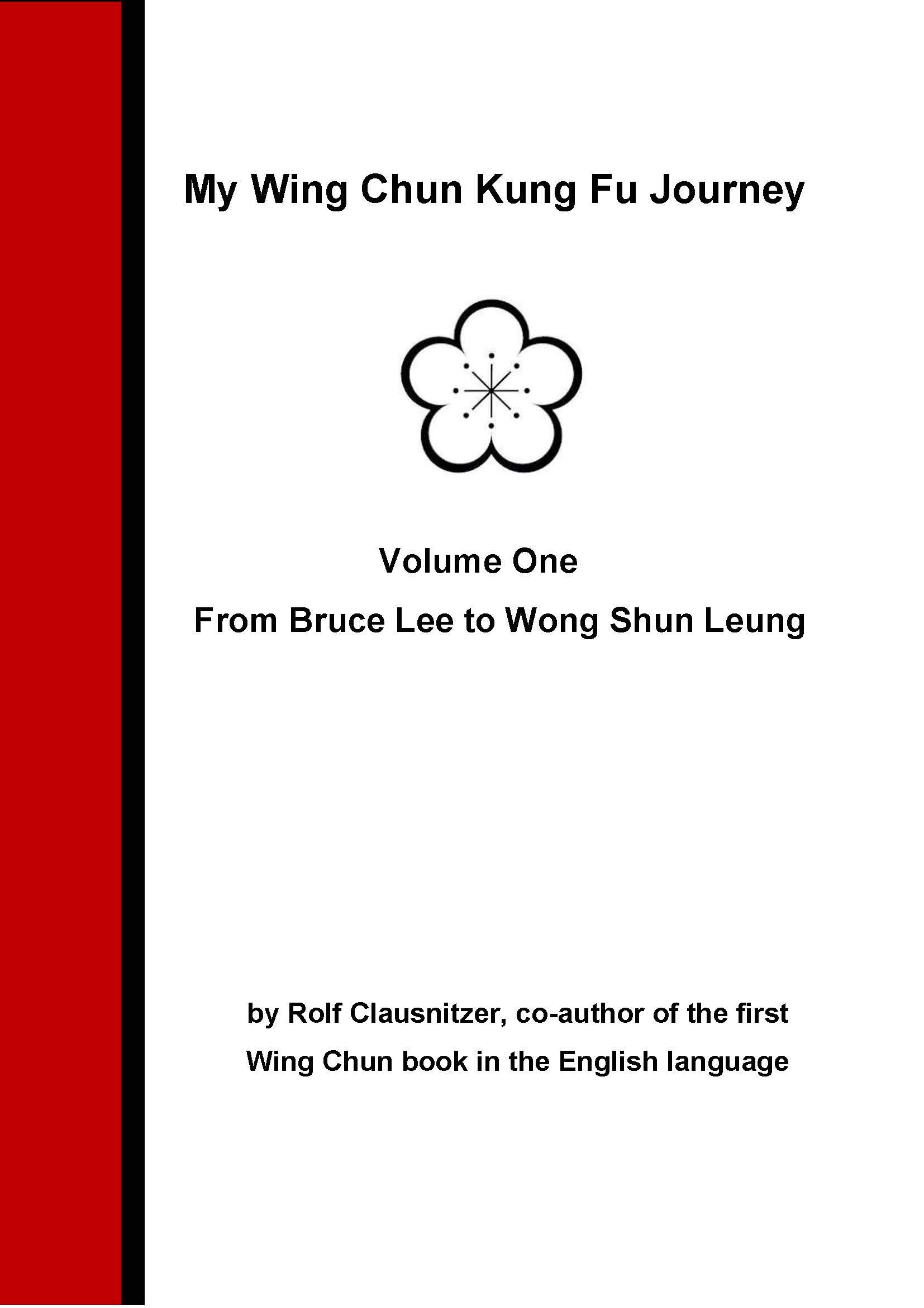My Wing Chun Kung Fu Journey: From Bruce Lee to Wong Shun Leung by Rolf ...