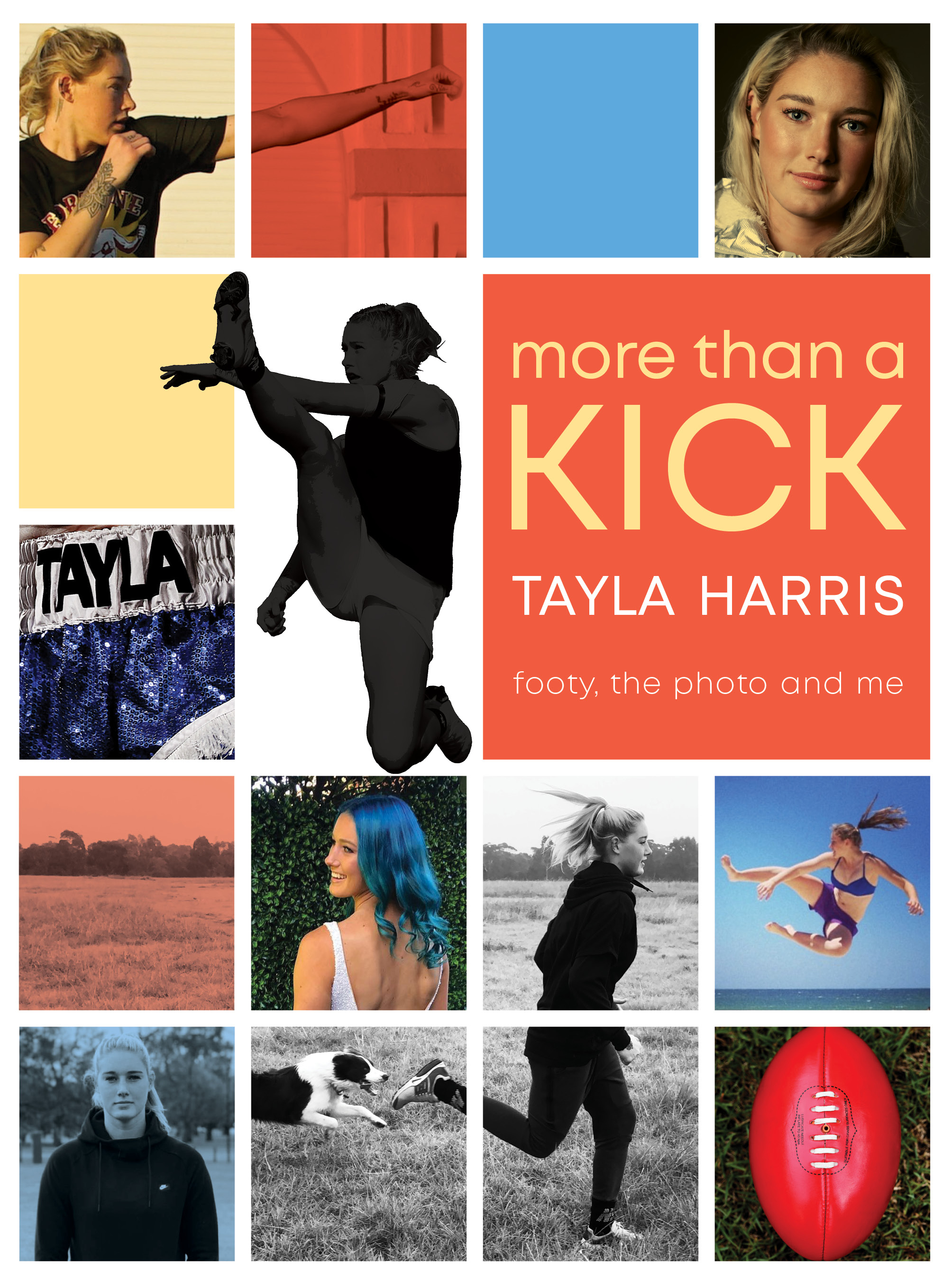 More than a kick: footy, the photo and me by Tayla Harris | Goodreads