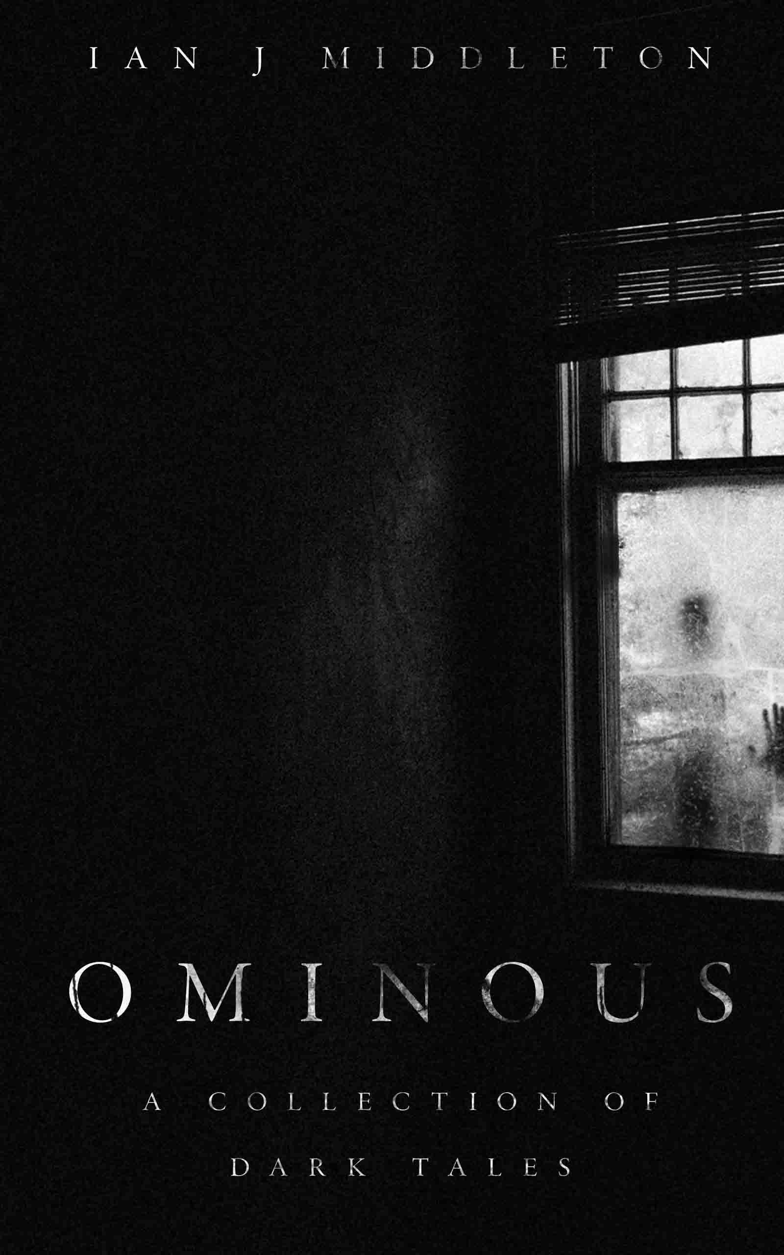 Ominous: A Collection of Dark Tales by Ian J. Middleton | Goodreads