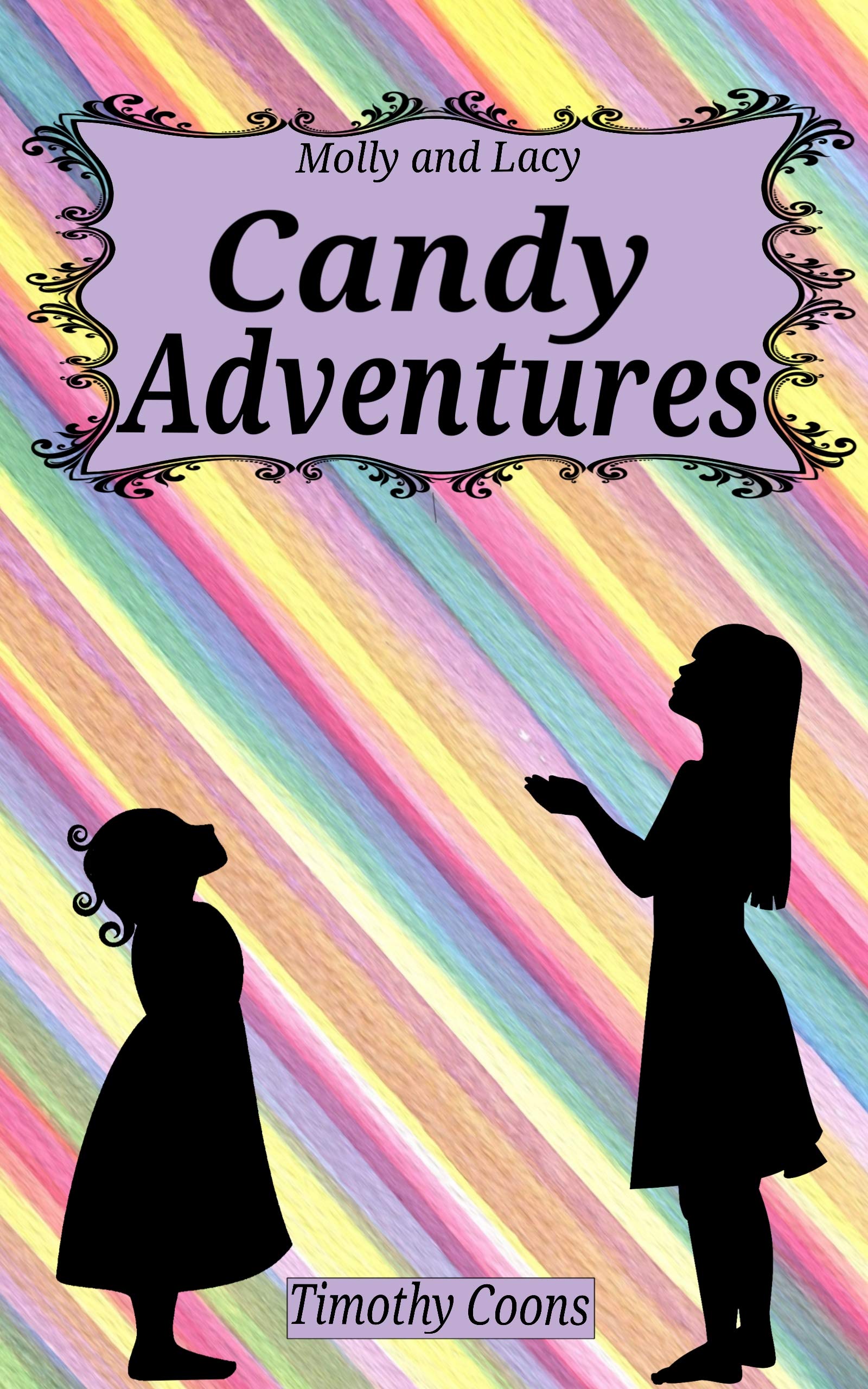 Candy Adventures (Molly and Lacy Adventures Book 1) by Timothy Coons | Goodreads