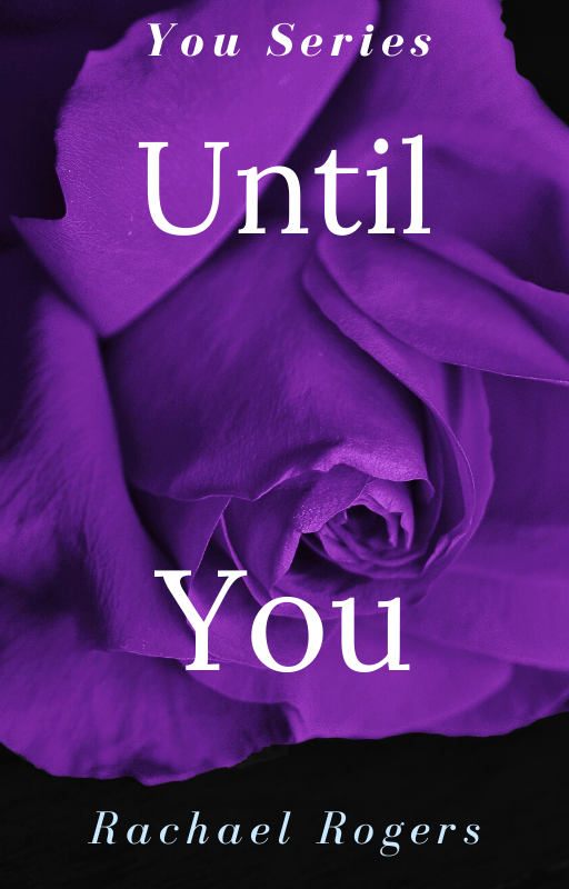 Until You (You Series #1) by Rachael Rogers | Goodreads