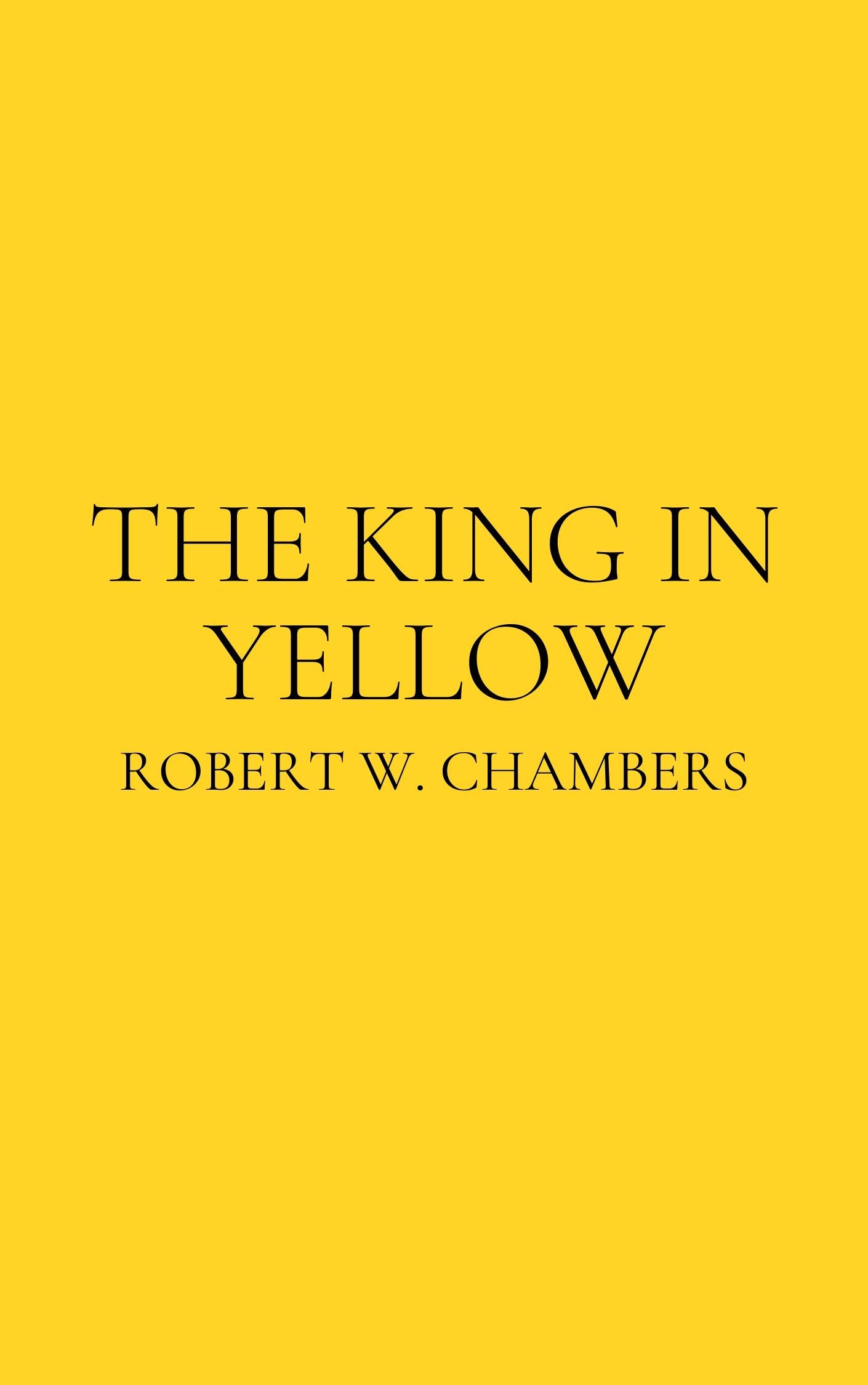 The King in Yellow (Annotated) by Robert W. Chambers | Goodreads