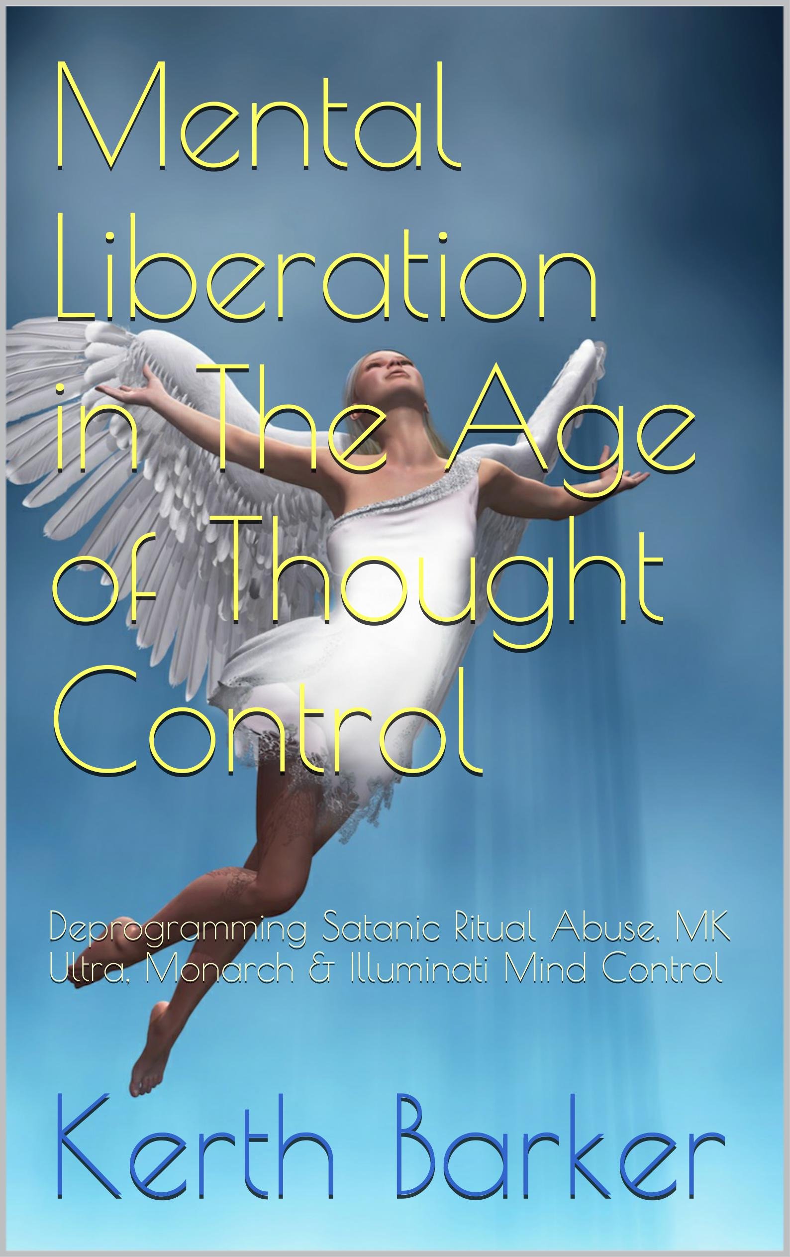 Mental Liberation in The Age of Thought Control: Deprogramming Satanic ...