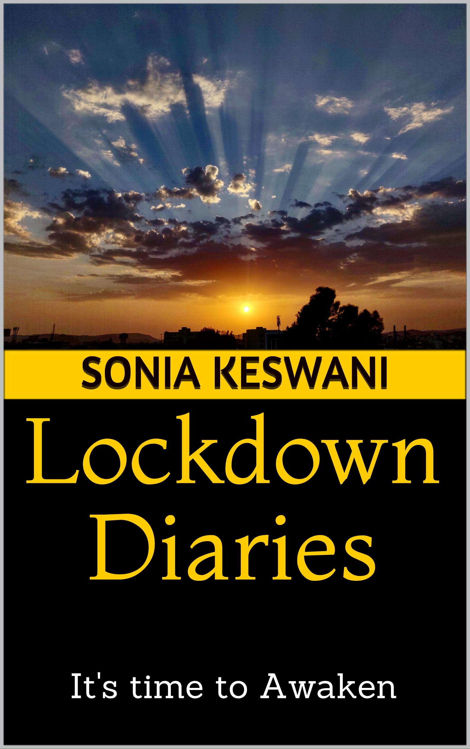 Lockdown Diaries: It's time to Awaken by Sonia Keswani | Goodreads