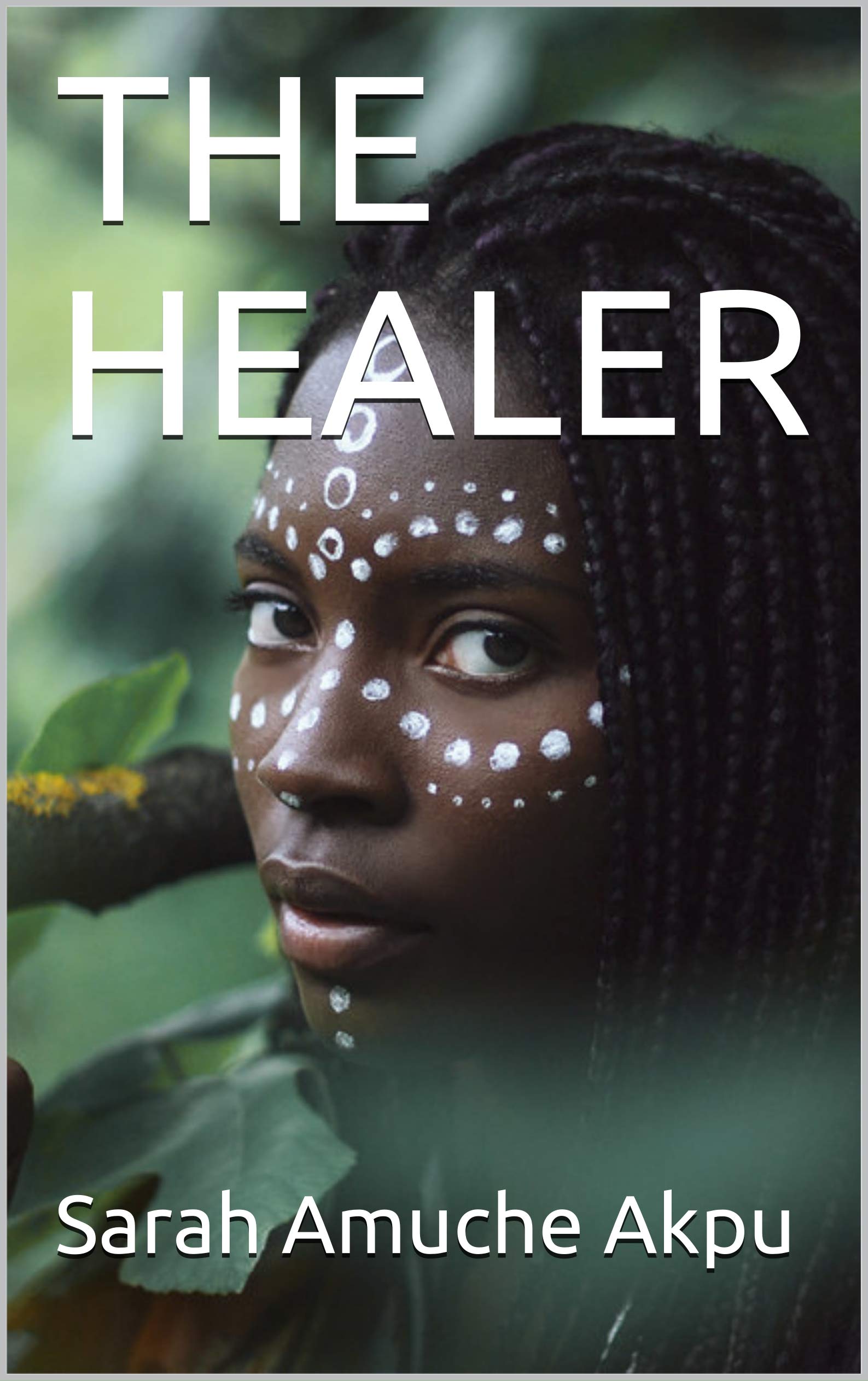 THE HEALER by Sarah Amuche Akpu | Goodreads