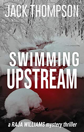 Swimming Upstream (Raja Williams #3) by Jack Thompson | Goodreads