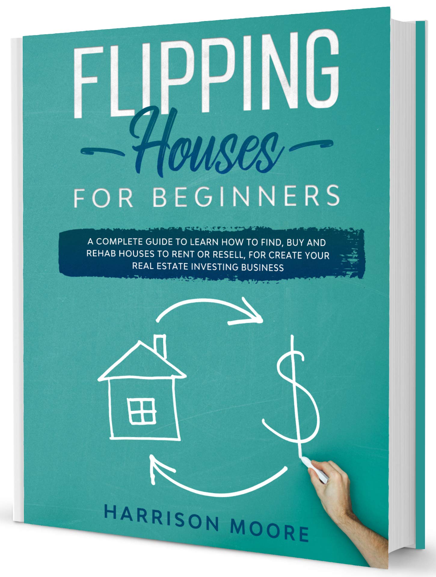 Flipping Houses for Beginners: A Complete Guide to Learn How to Find ...