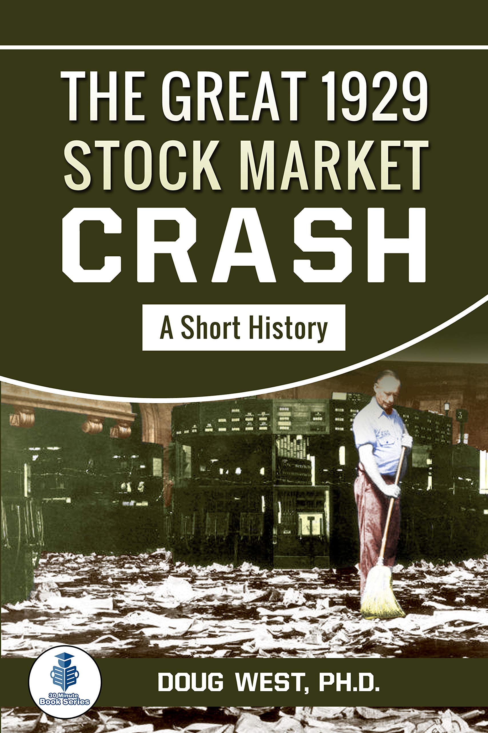 The Great 1929 Stock Market Crash: A Short History by Doug West | Goodreads