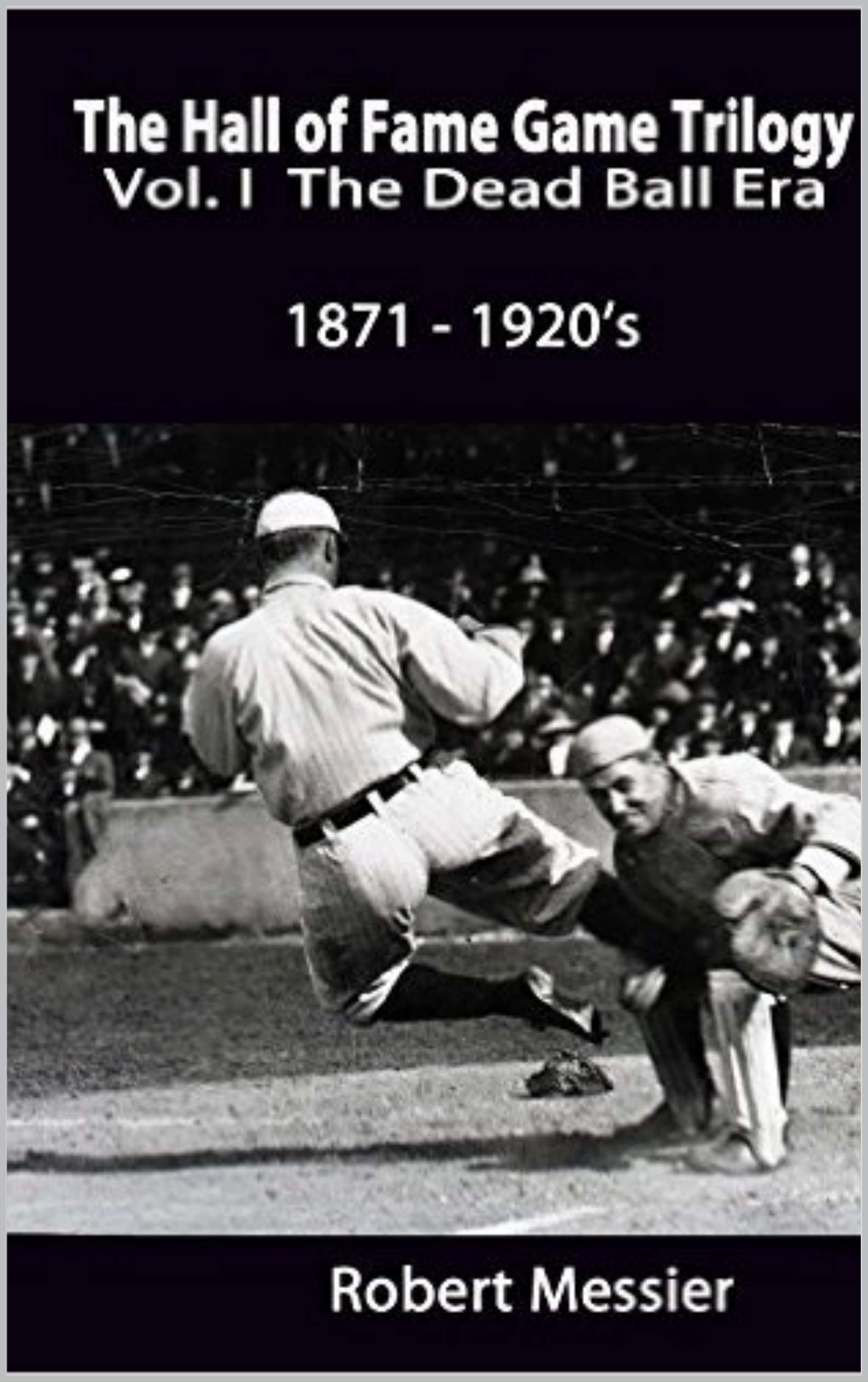 Hall of Fame Game Trilogy Vol. I: The Dead Ball Era 1870-1920's by ...