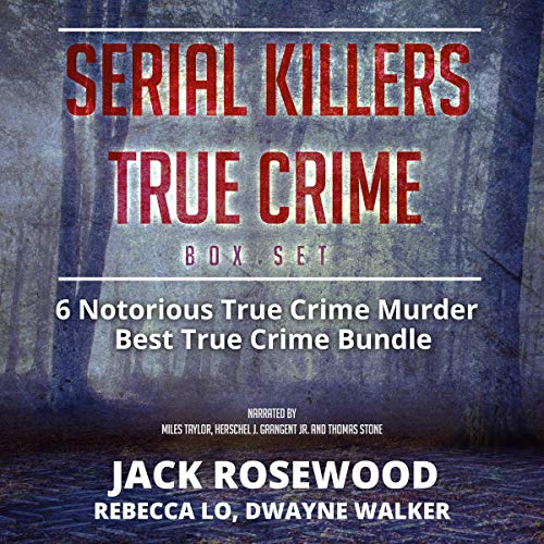 Serial Killers True Crime Boxset: 6 Notorious True Crime Murder Stories ...