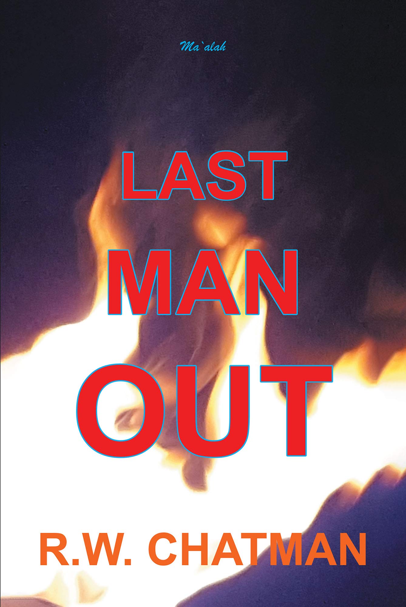 Last Man Out by R.W. Chatman | Goodreads