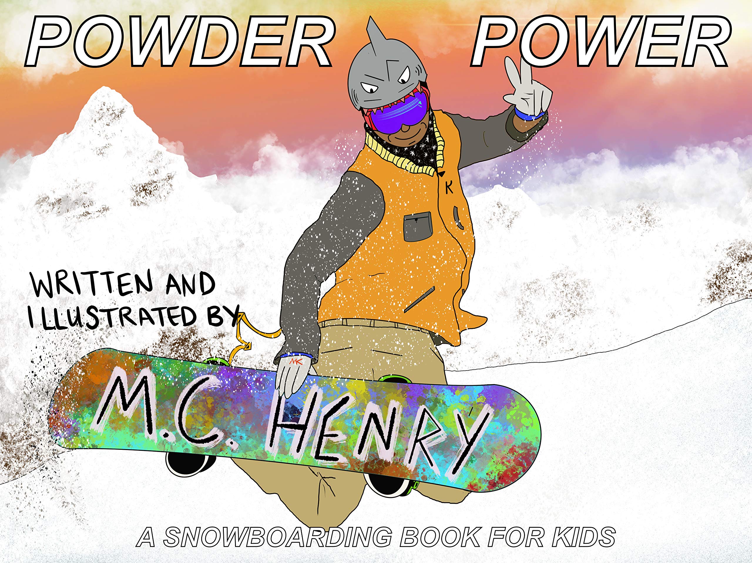 Powder Power: A Snowboarding Book For Kids by M.C. Henry | Goodreads