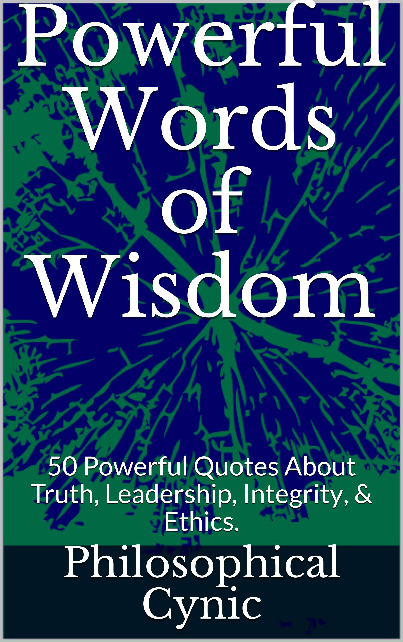 Powerful Words of Wisdom: 50 Powerful Quotes About Truth, Leadership ...