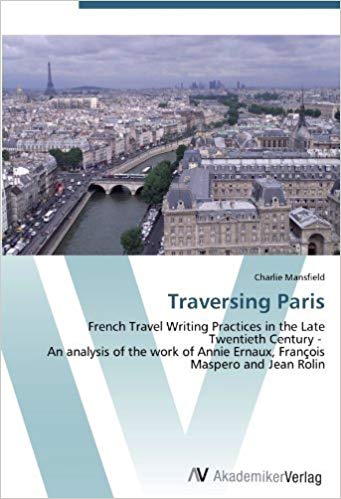 Traversing Paris: French Travel Writing Practices in the Late Twentieth ...