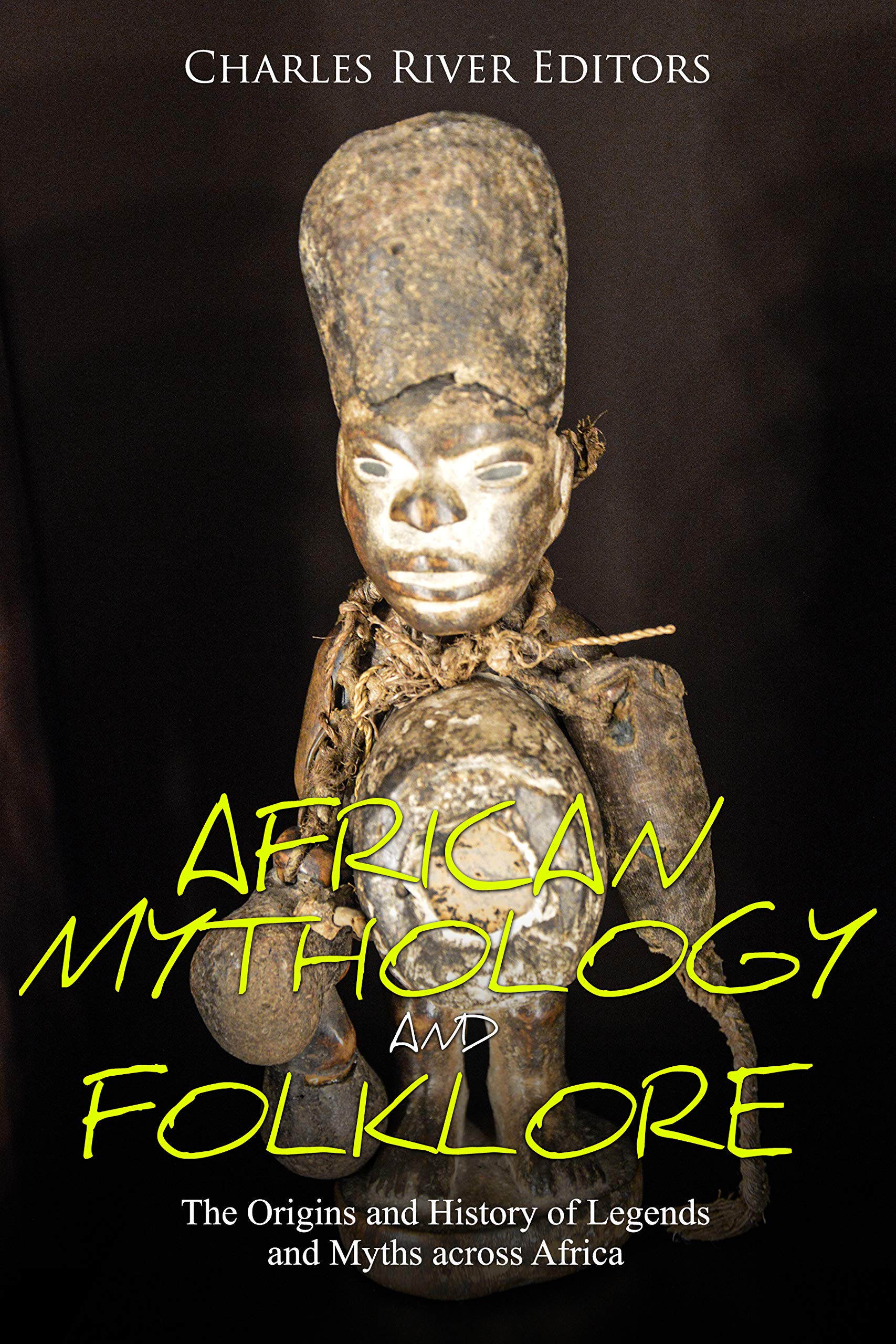 African Mythology and Folklore: The Origins and History of Legends and ...
