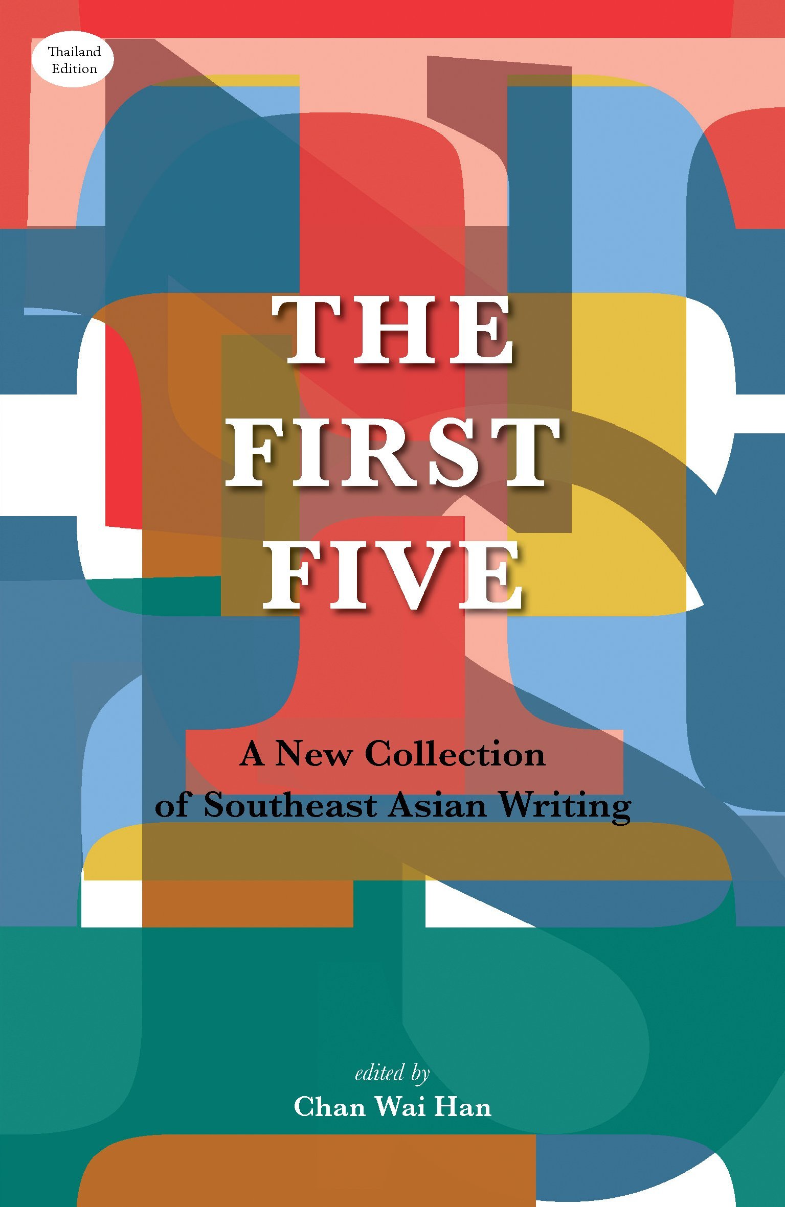 The First Five: A New Collection of Southeast Asian Writing by Chan Wai ...