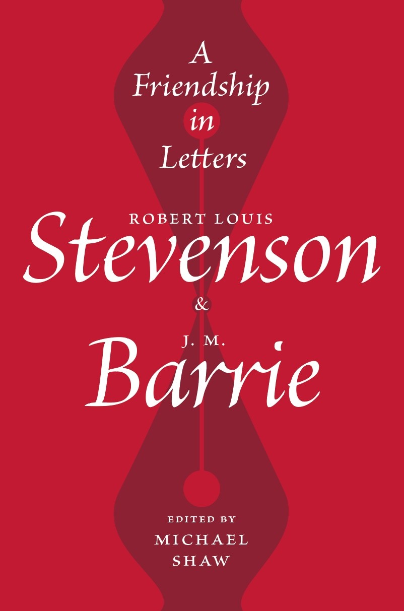 A Friendship in Letters: Robert Louis Stevenson & J.M. Barrie by ...