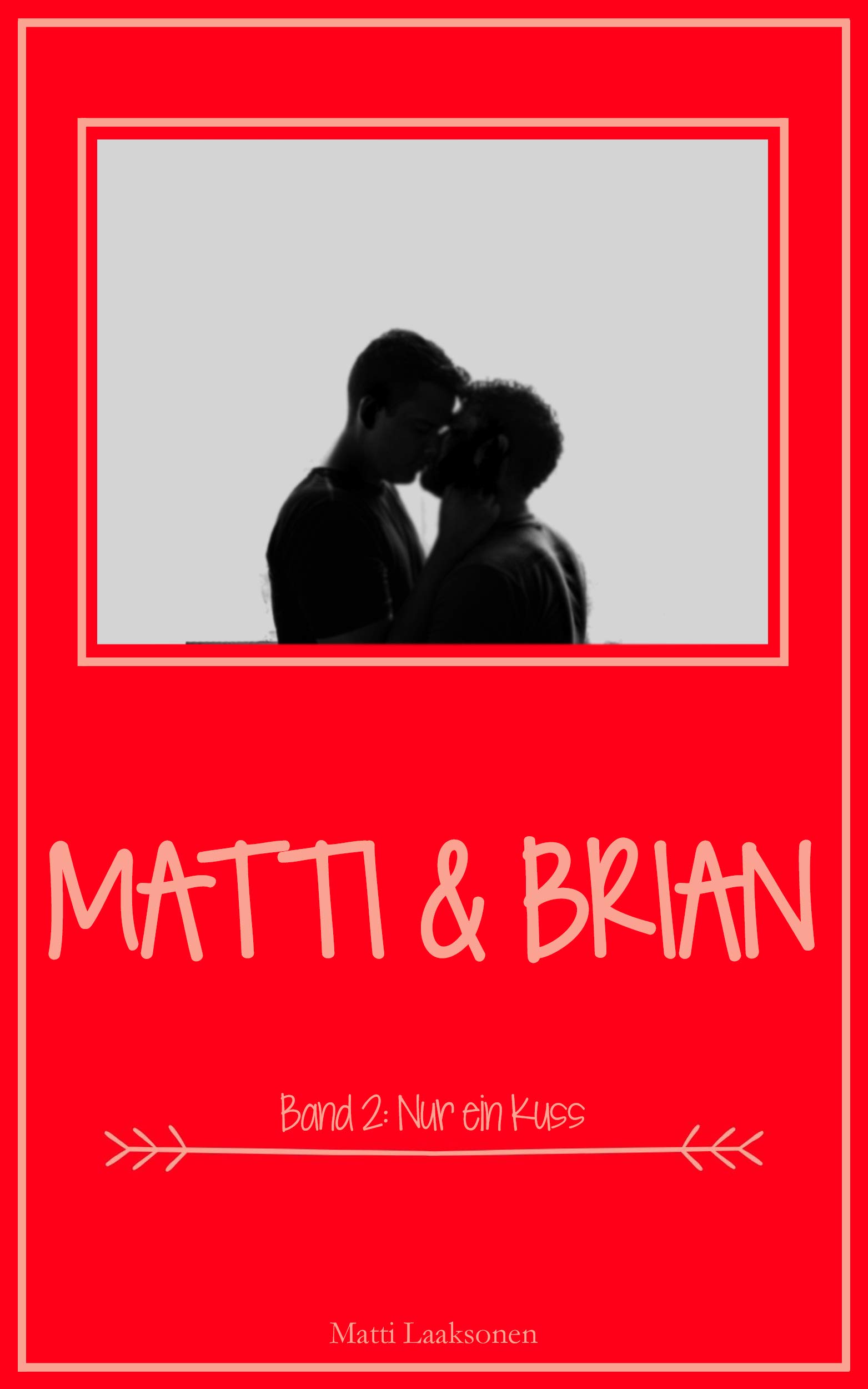 Matti & Brian 2: Nur ein Kuss (German Edition) by Matti Laaksonen ...