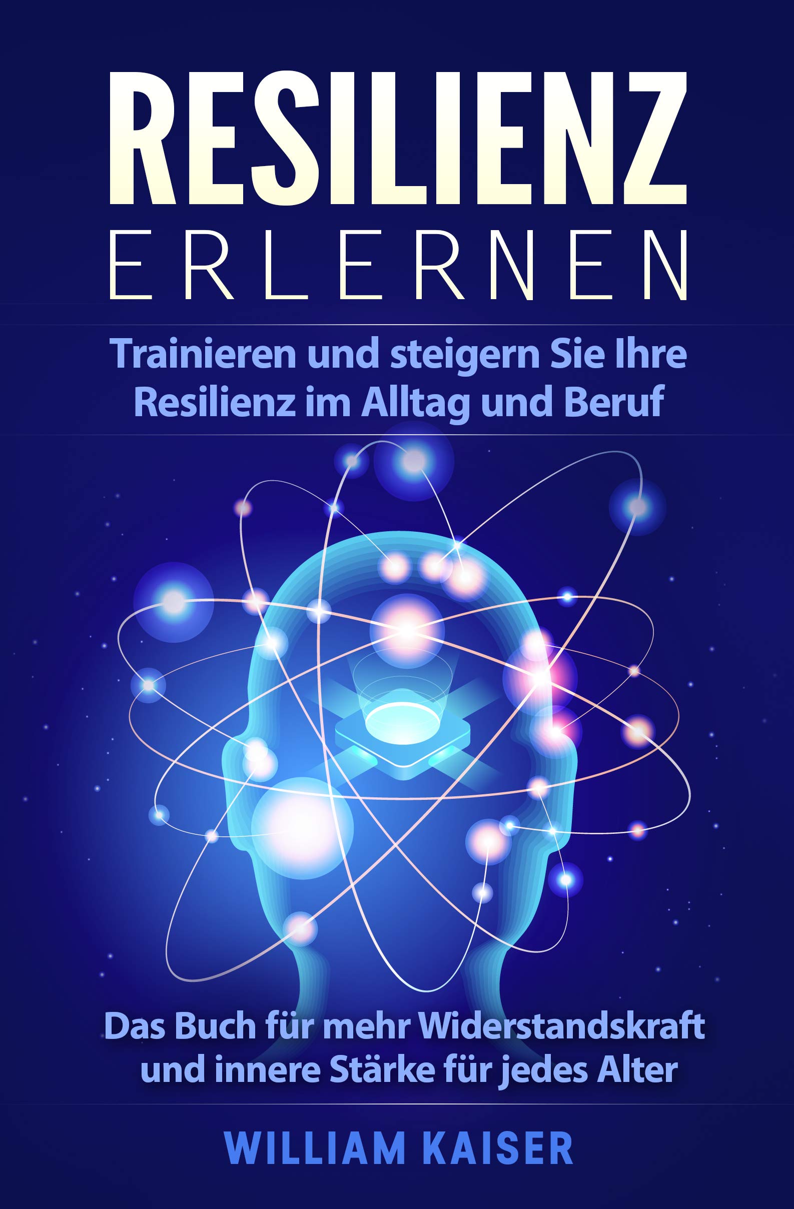 Resilienz erlernen: Trainieren und steigern Sie Ihre Resilienz im ...