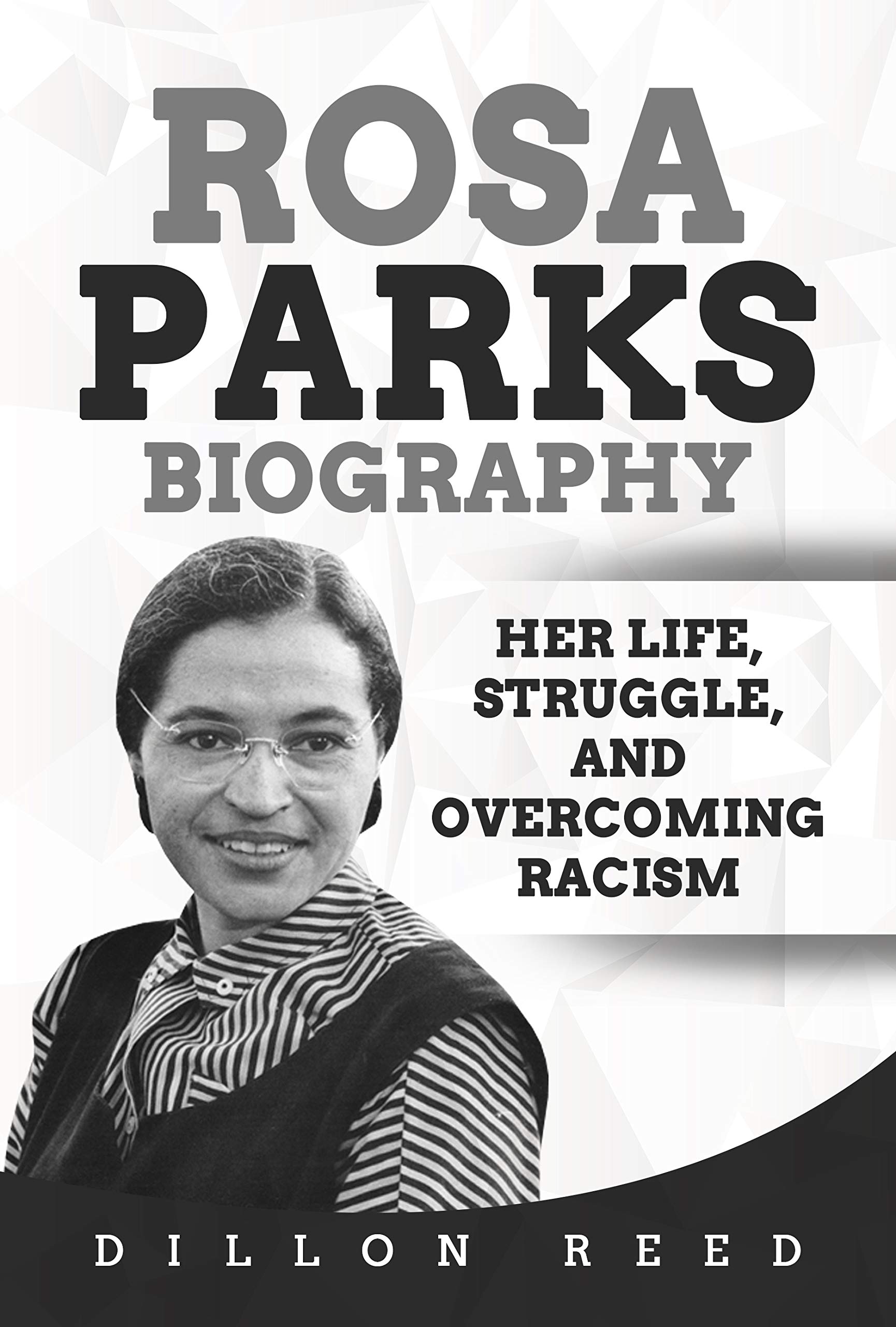 Rosa Parks Biography: Her Life, Struggle, and Overcoming Racism by ...