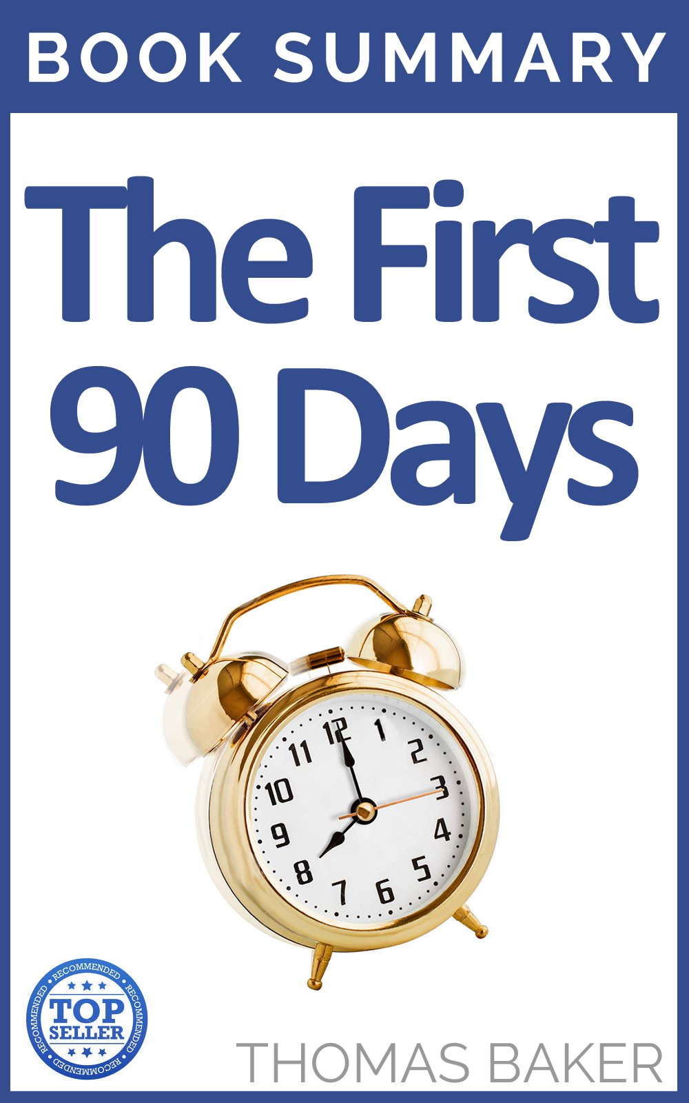 The First 90 Days: Book Summary - Michael D. Watkins - Critical Success ...