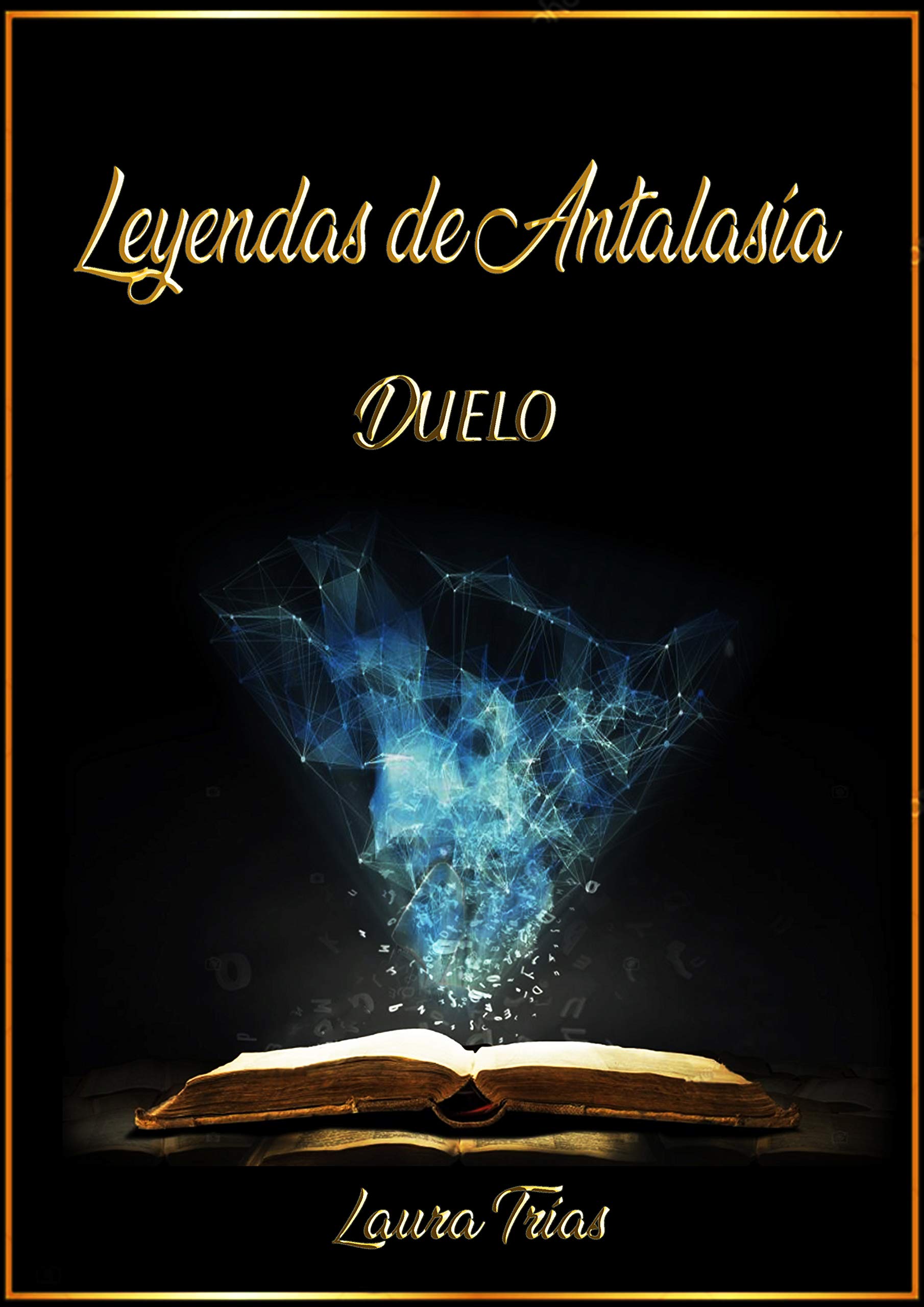 LEYENDAS DE ANTALASÍA: DUELO (Spanish Edition) by Laura Trías | Goodreads