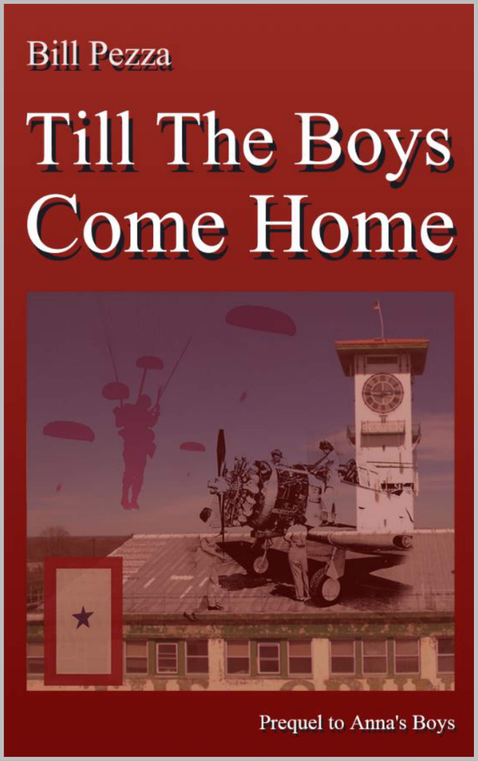 Till the Boys Come Home by Bill Pezza | Goodreads