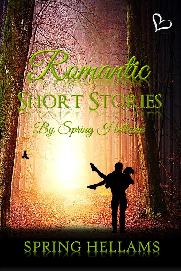 Romantic Short Stories by Spring Hellams by Spring Hellams | Goodreads