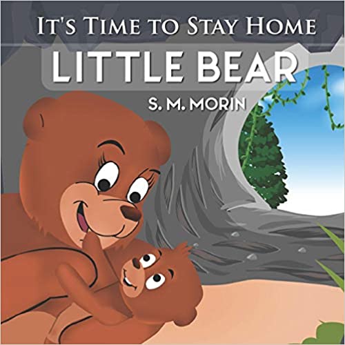 It's Time to Stay Home, Little Bear by S.M. Morin | Goodreads