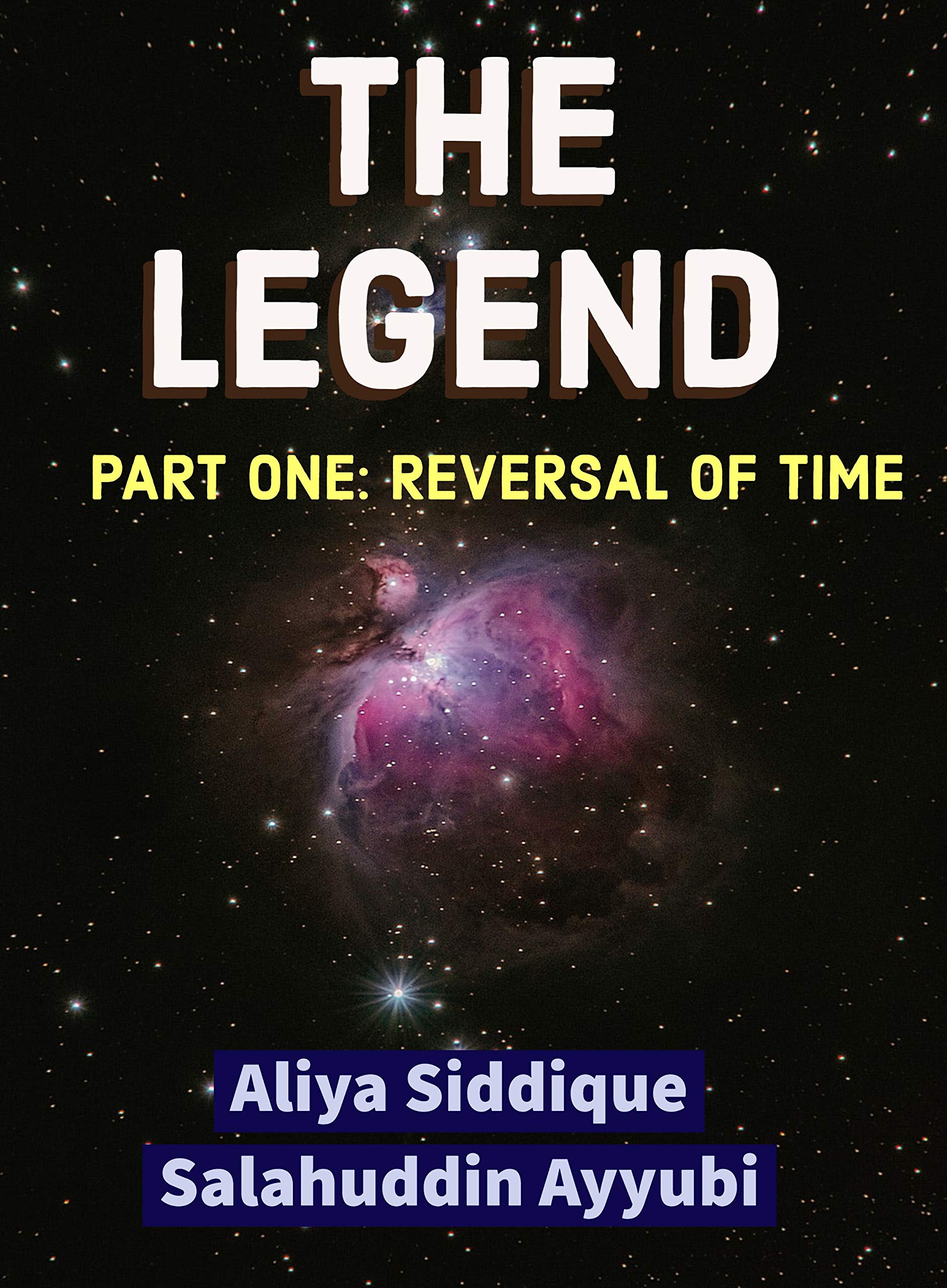 THE LEGEND: PART ONE: REVERSAL OF TIME by ALIYA SIDDIQUE | Goodreads