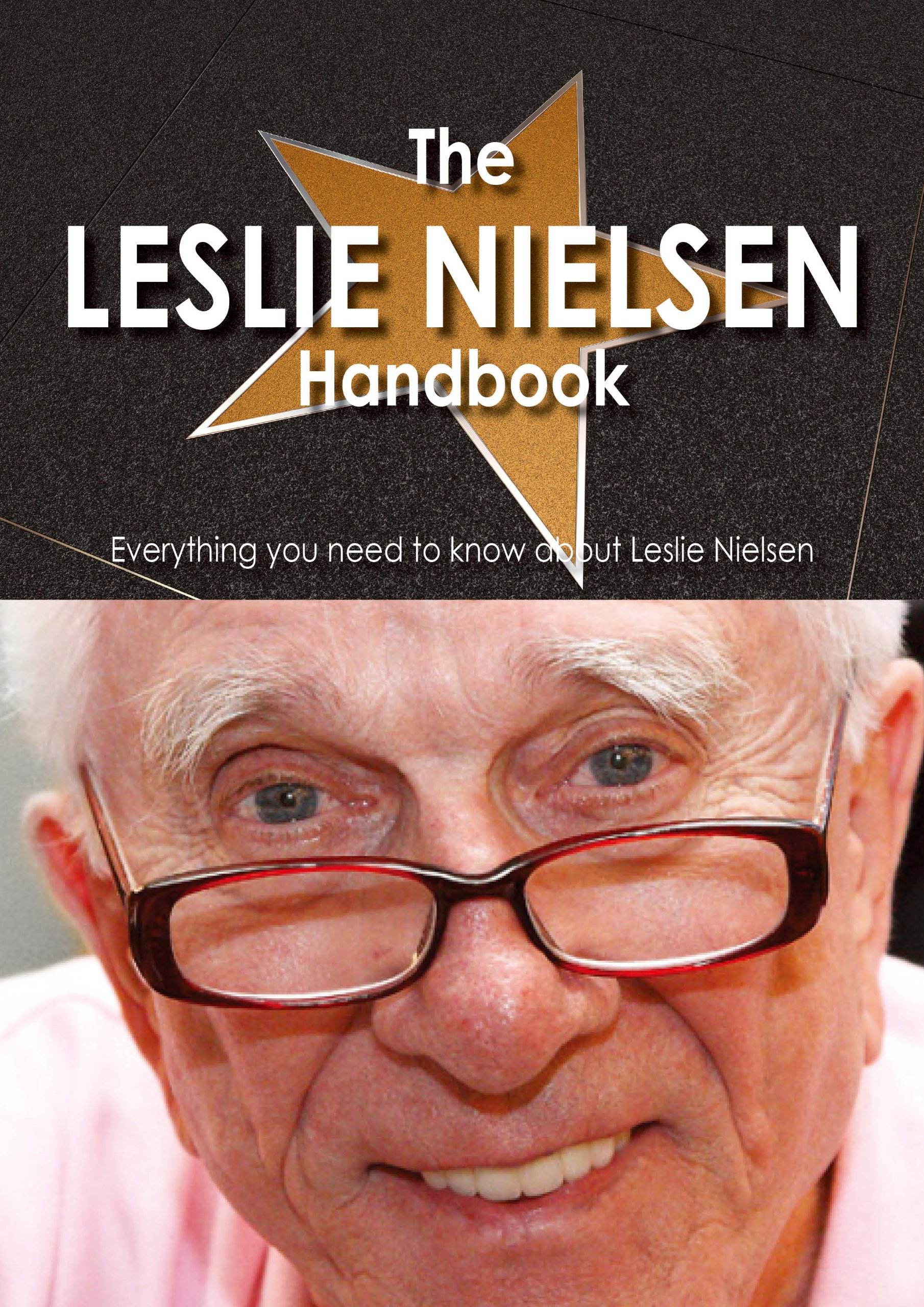 The Leslie Nielsen Handbook - Everything you need to know about Leslie ...