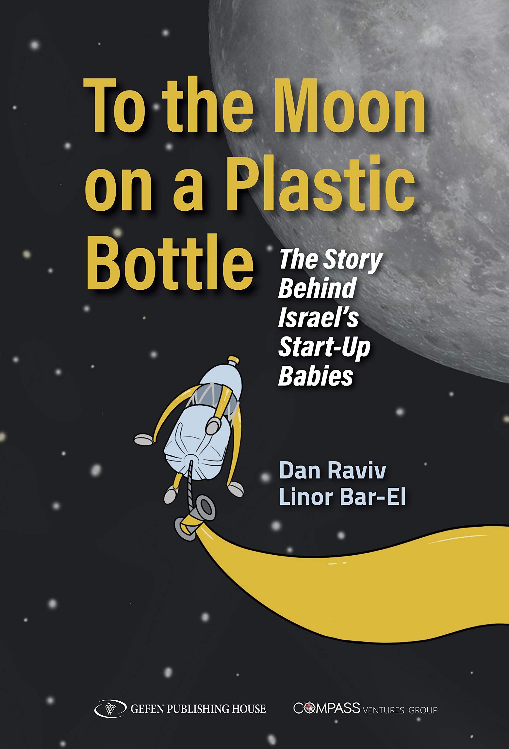 To the Moon on a Plastic Bottle: he Story Behind Israel's Start-Up ...