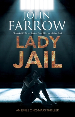 Lady Jail (An Émile Cinq-Mars thriller, 9) by John Farrow | Goodreads