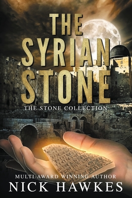 The Syrian Stone (The Stone Collection) by Nick Hawkes | Goodreads