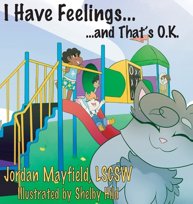 I Have Feelings and That's O.K. by Jordan Mayfield | Goodreads