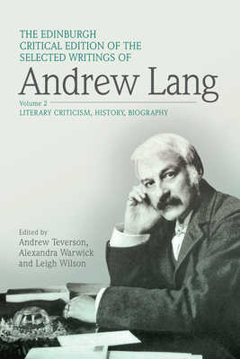 The Edinburgh Critical Edition of the Selected Writings of Andrew Lang ...