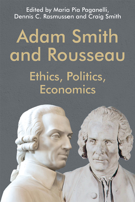 Adam Smith and Rousseau: Ethics, Politics, Economics by Maria Pia ...